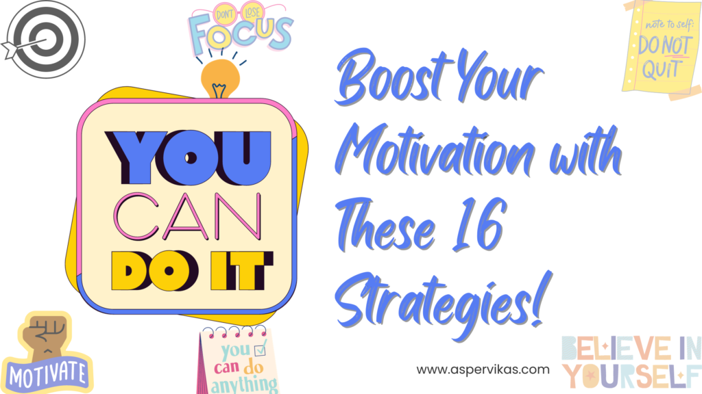 Boost Your Motivation With These 16 Strategies!